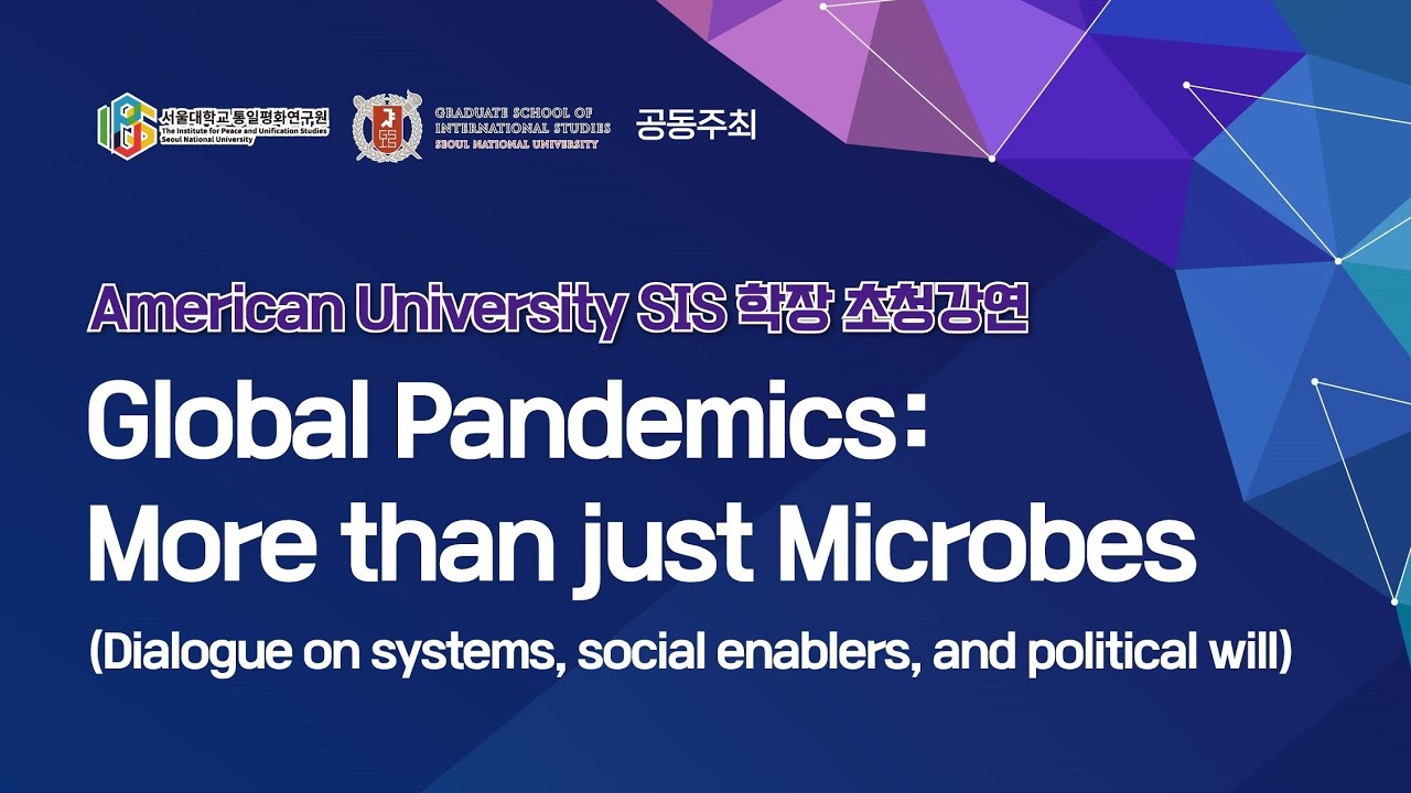 서울대학교 통일평화연구원 - [제92차 통일학포럼] Global Pandemics: More than just Microbes ...
